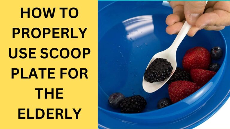 How to Properly Use Scoop Plate for the Elderly